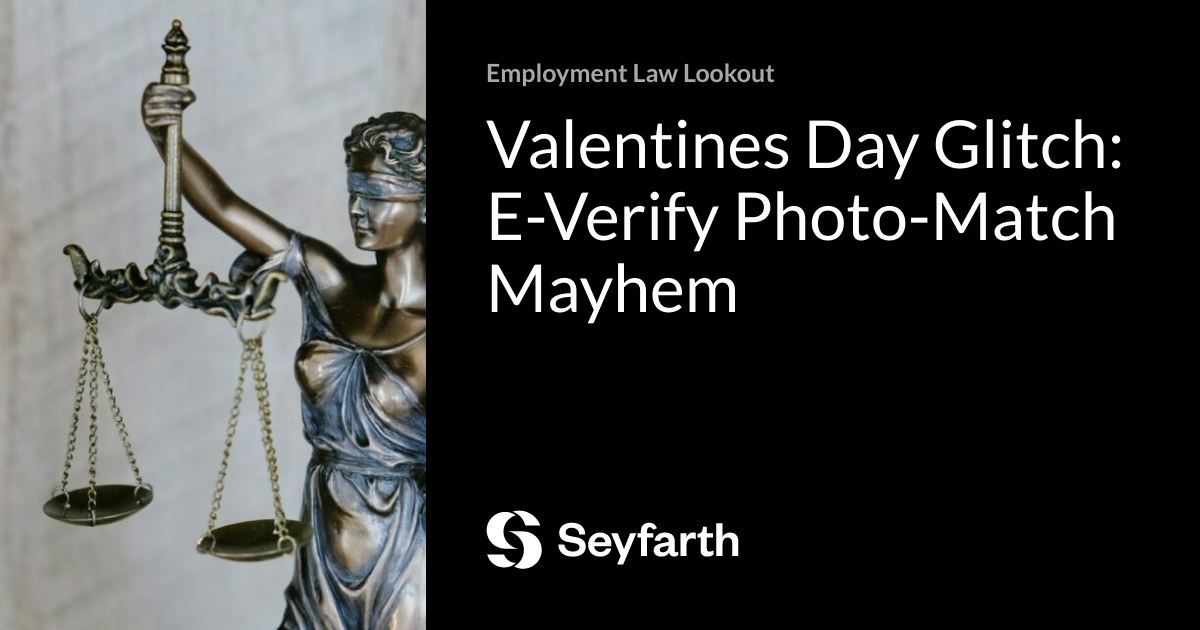 Valentines Day Glitch: E-Verify Photo-Match Mayhem | Employment Law Lookout