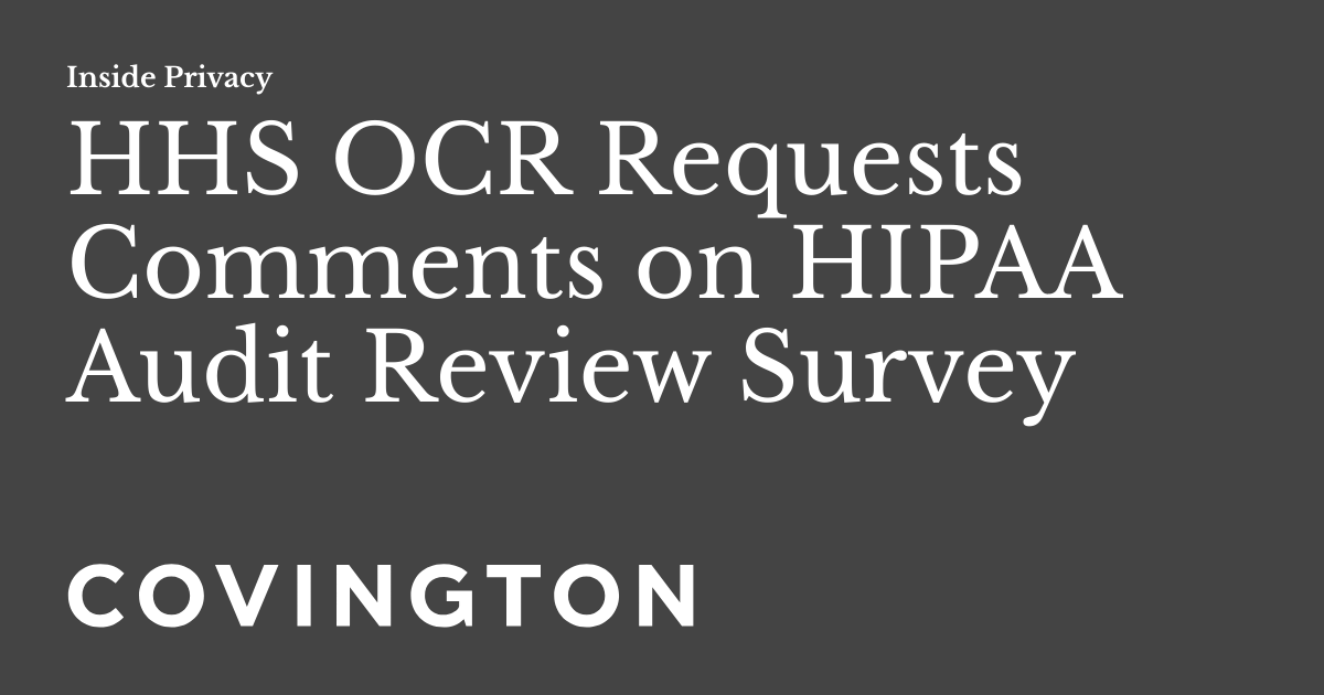 HHS OCR Requests Comments on HIPAA Audit Review Survey | Inside Privacy