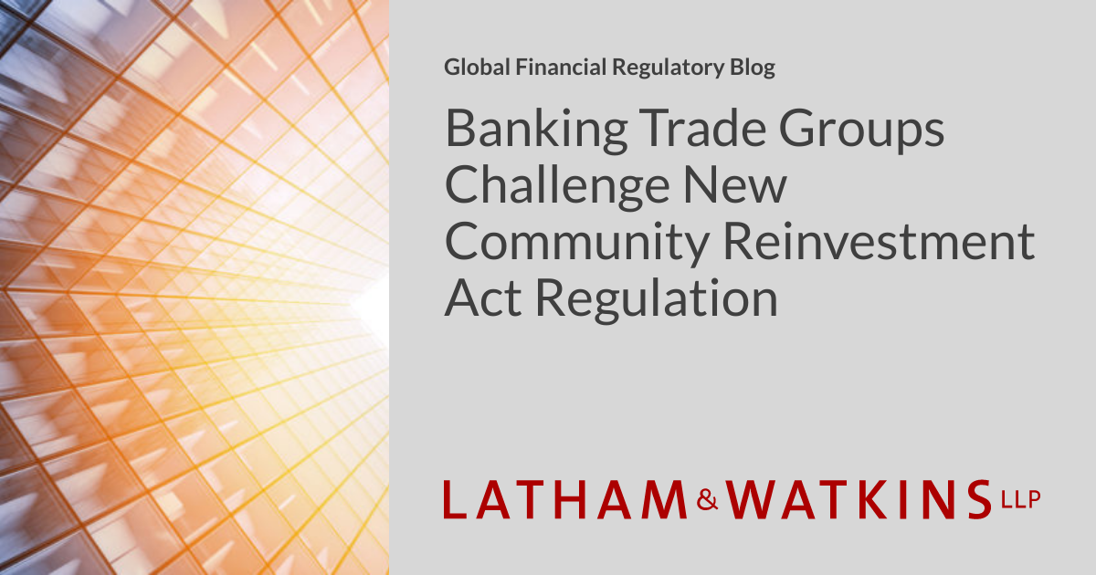 Banking Trade Groups Challenge New Community Reinvestment Act ...
