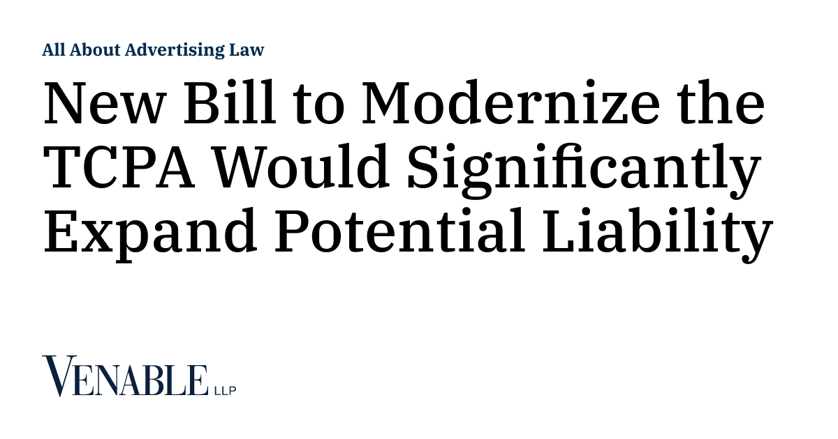 New Bill to Modernize the TCPA Would Significantly Expand Potential ...