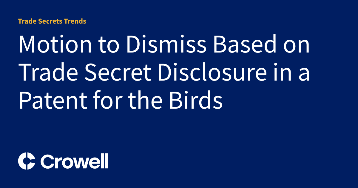 Motion to Dismiss Based on Trade Secret Disclosure in a Patent for the ...
