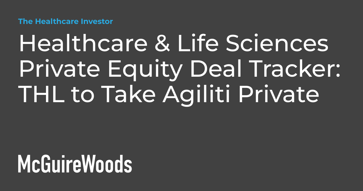 Healthcare & Life Sciences Private Equity Deal Tracker: THL to Take ...