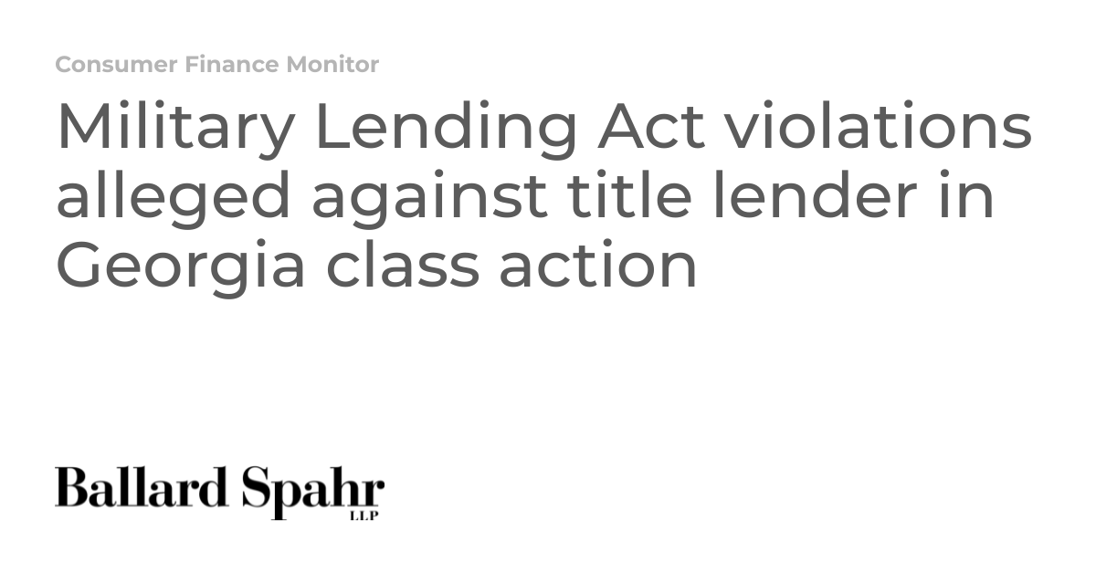 Military Lending Act violations alleged against title lender in Georgia ...