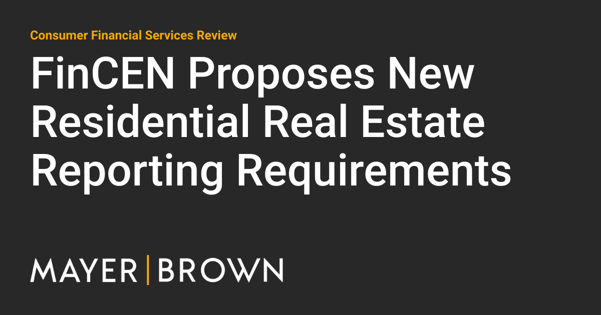 FinCEN Proposes New Residential Real Estate Reporting Requirements ...