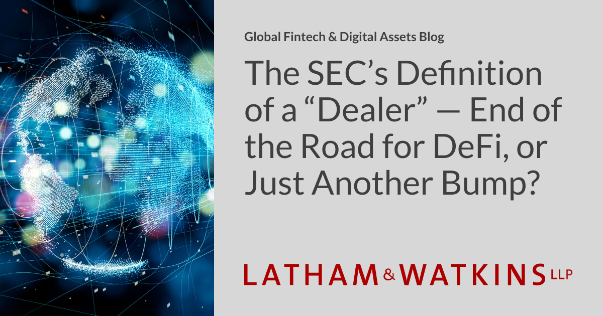 The SEC’s Definition of a “Dealer” — End of the Road for DeFi, or Just ...