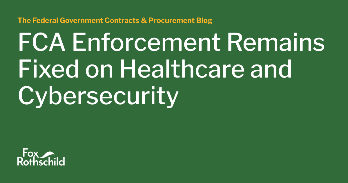 FCA Enforcement Remains Fixed on Healthcare and Cybersecurity | The ...