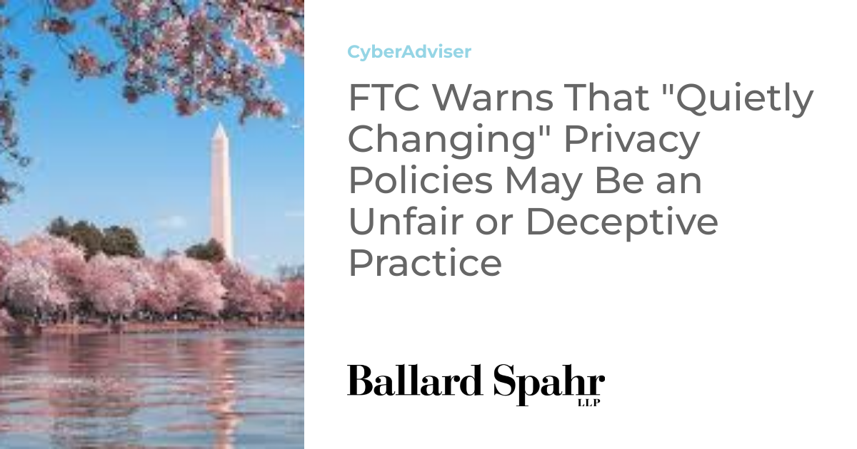 FTC Warns That "Quietly Changing" Privacy Policies May Be an Unfair or ...