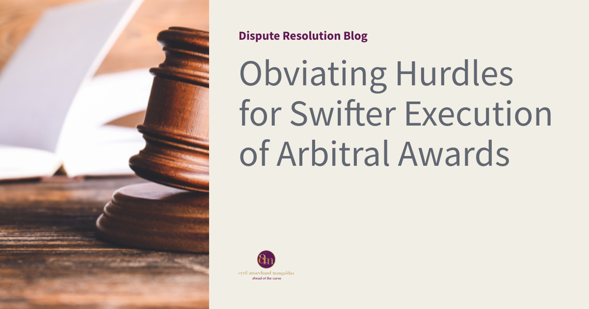 Obviating Hurdles for Swifter Execution of Arbitral Awards | Dispute ...