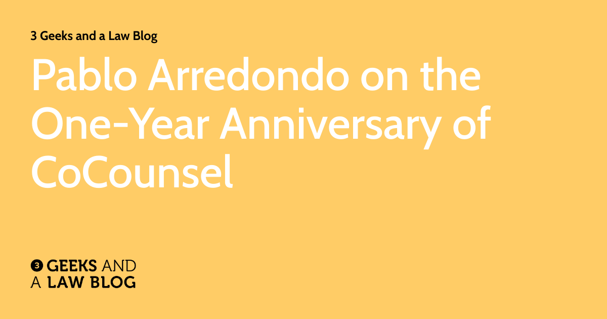 Pablo Arredondo on the One-Year Anniversary of CoCounsel | 3 Geeks and ...