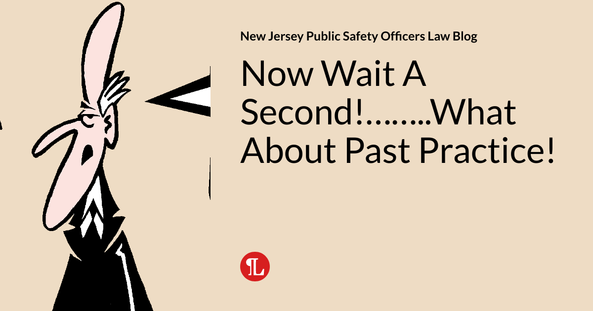 Now Wait A Second!……..What About Past Practice! | New Jersey Public ...