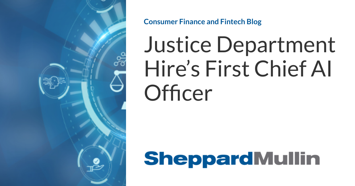 Justice Department Hire’s First Chief AI Officer | Consumer Finance and ...