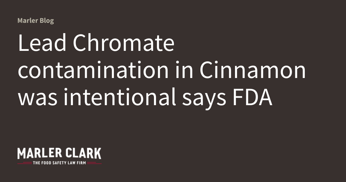 Lead Chromate contamination in Cinnamon was intentional says FDA ...