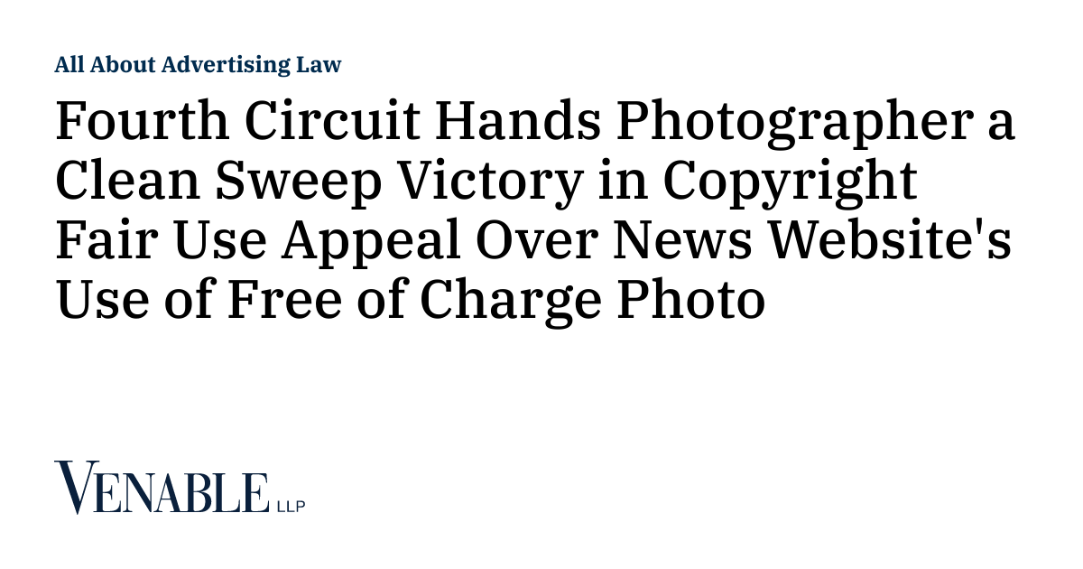 Fourth Circuit Hands Photographer a Clean Sweep Victory in Copyright ...