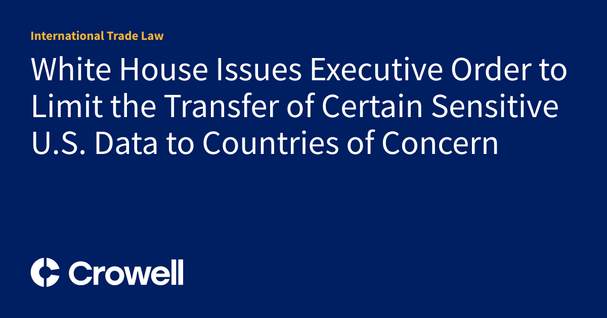 White House Issues Executive Order to Limit the Transfer of Certain ...