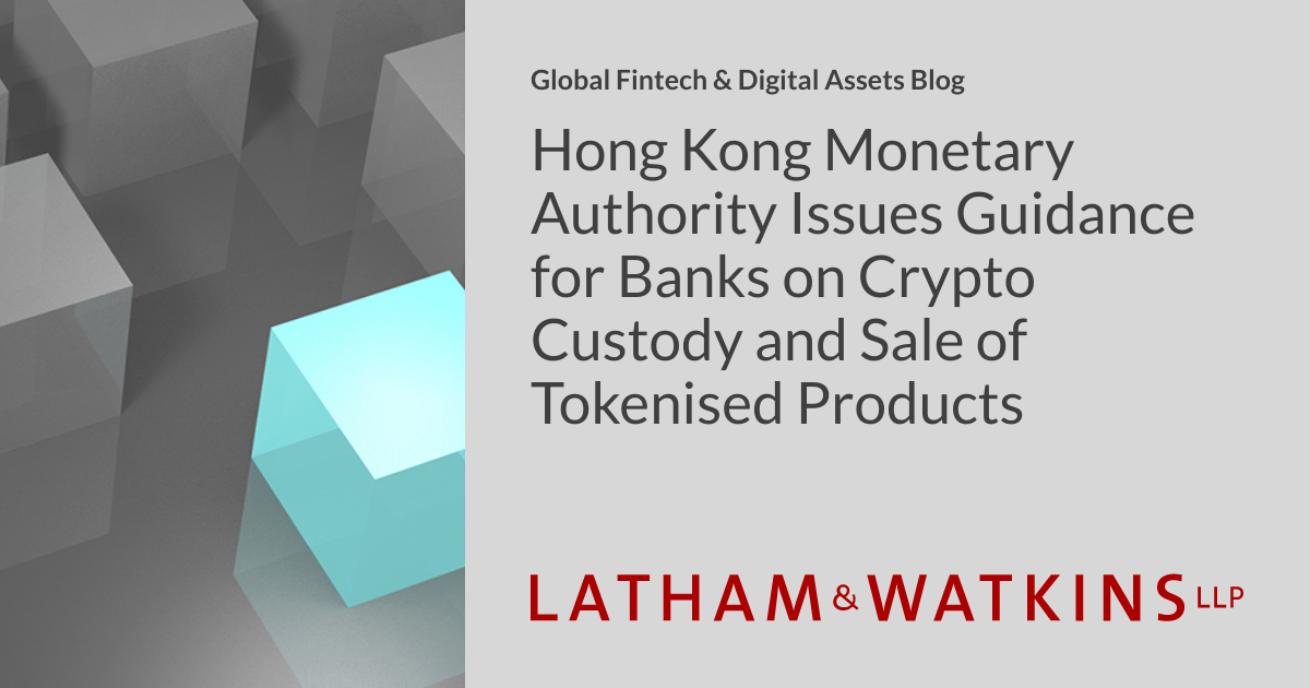 Hong Kong Monetary Authority Issues Guidance for Banks on Crypto ...