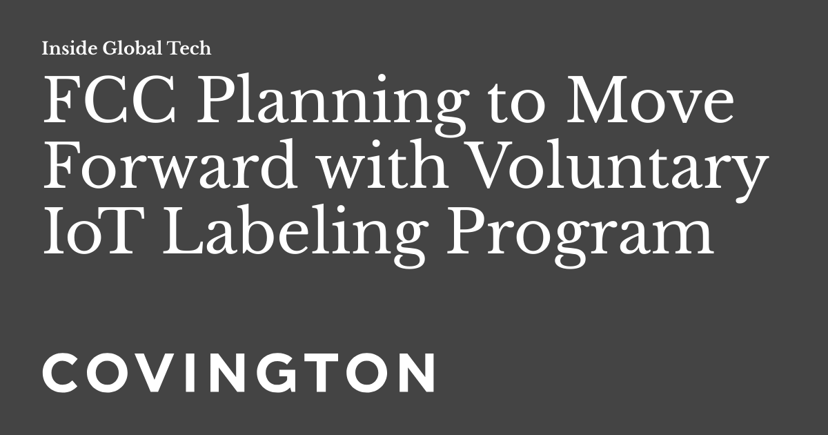 FCC Planning to Move Forward with Voluntary IoT Labeling Program ...