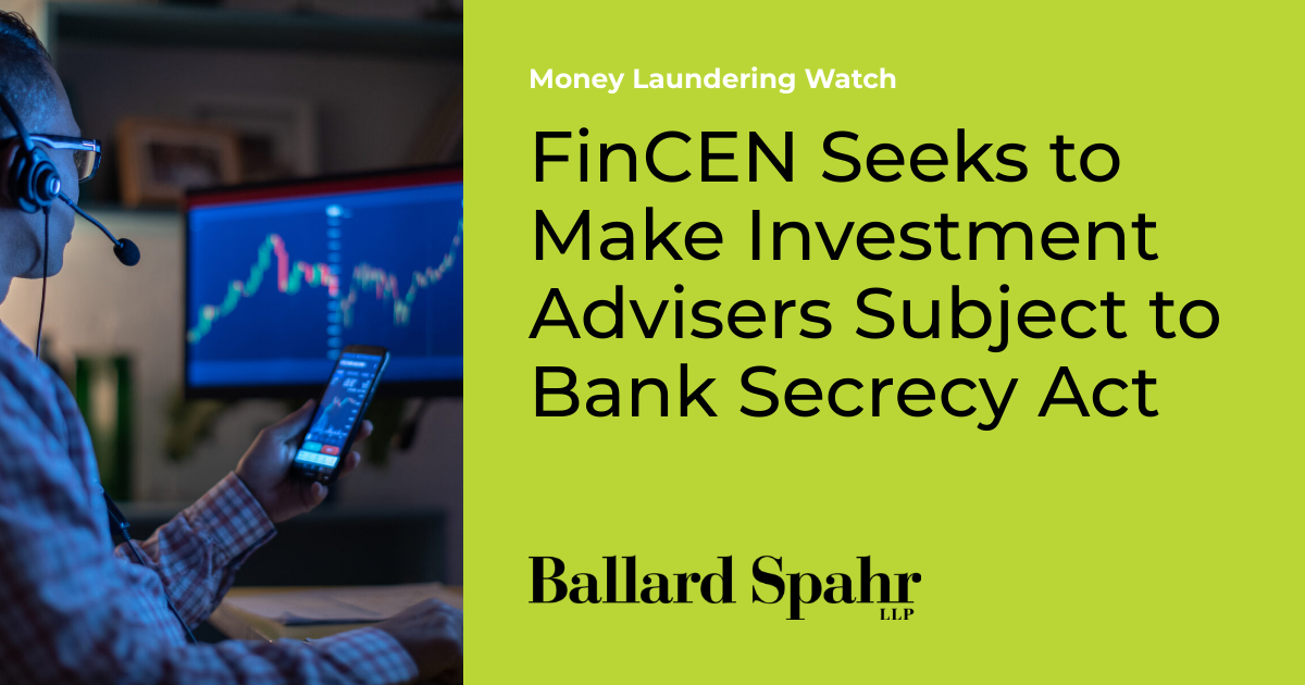 FinCEN Seeks to Make Investment Advisers Subject to Bank Secrecy Act ...