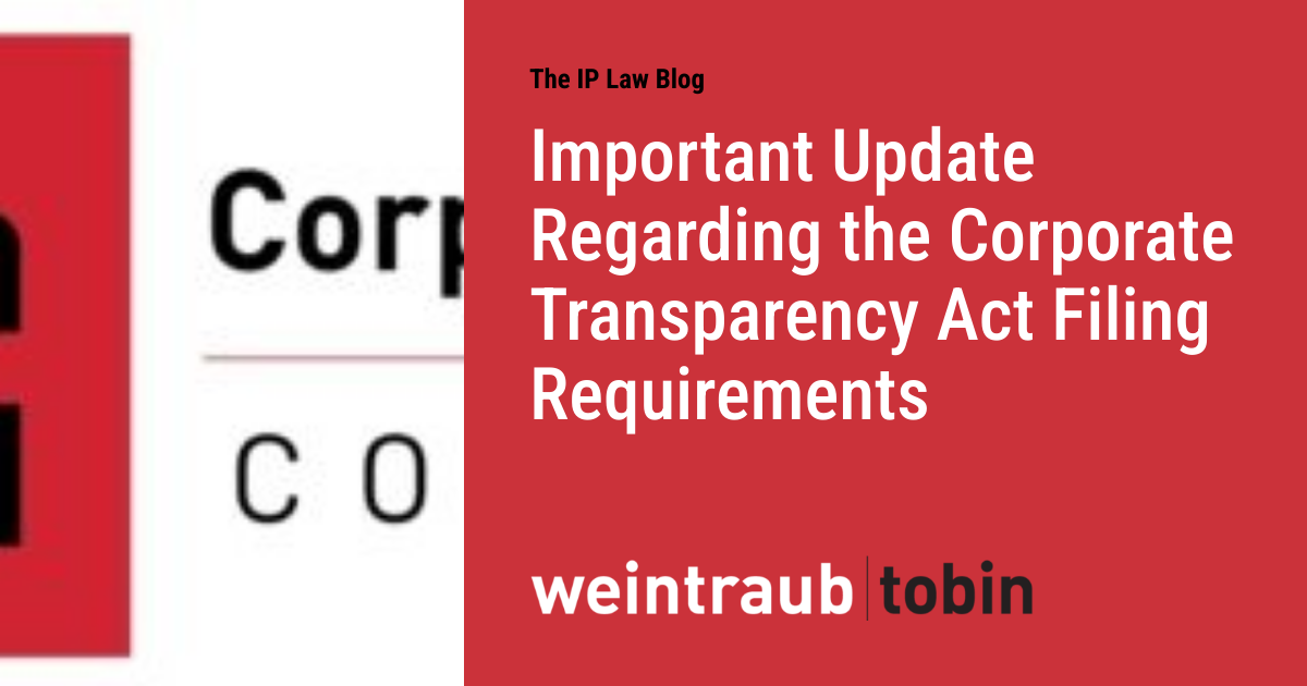 Important Update Regarding the Corporate Transparency Act Filing Requirements | The IP Law Blog