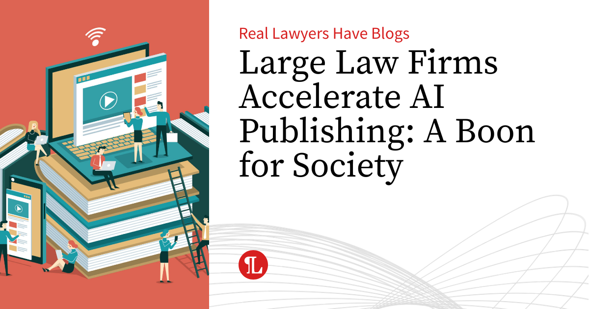 Large Law Firms Accelerate AI Publishing: A Boon for Society | Real ...