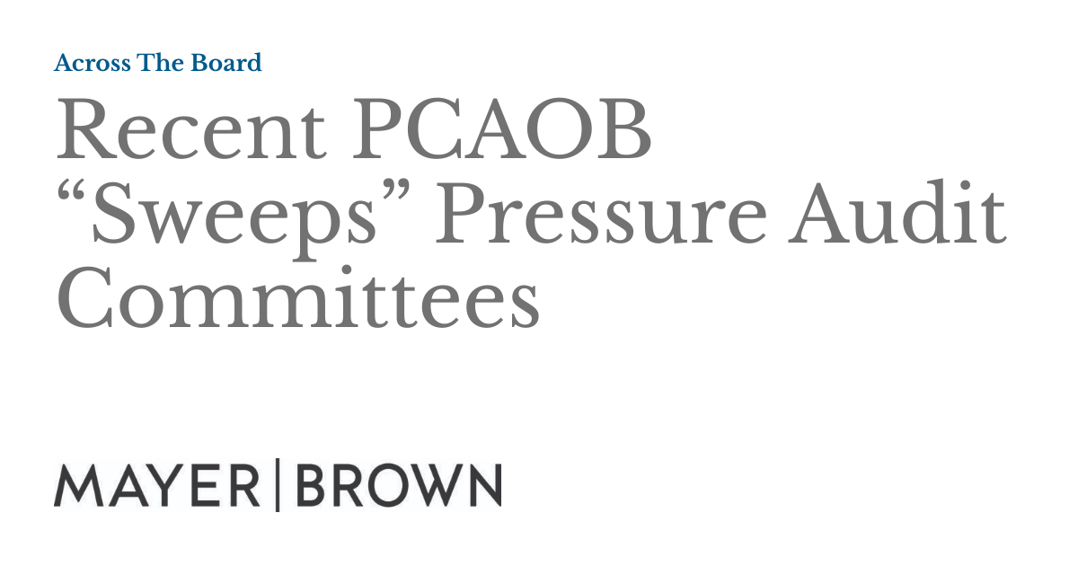 Recent PCAOB “Sweeps” Pressure Audit Committees | Across The Board