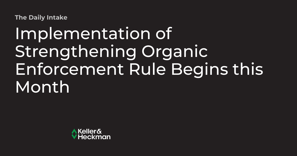 Implementation of Strengthening Organic Enforcement Rule Begins this ...