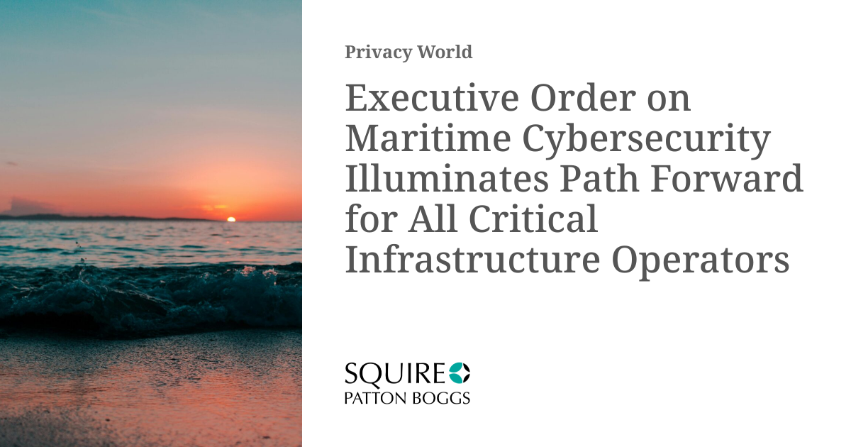 Executive Order on Maritime Cybersecurity Illuminates Path Forward for ...