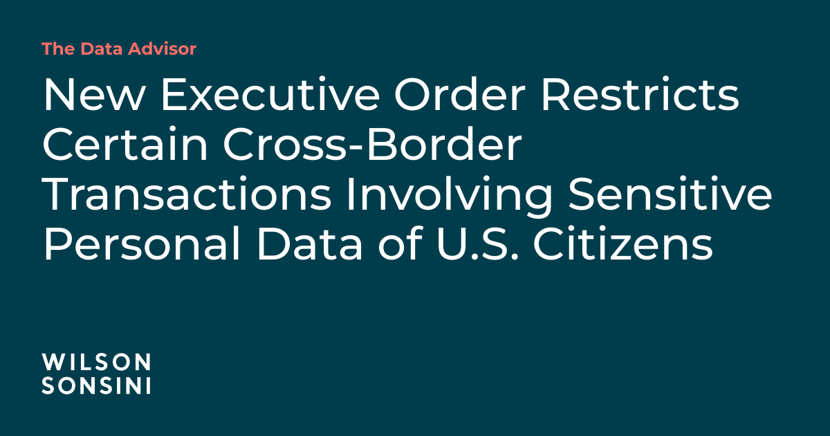 New Executive Order Restricts Certain Cross-Border Transactions ...