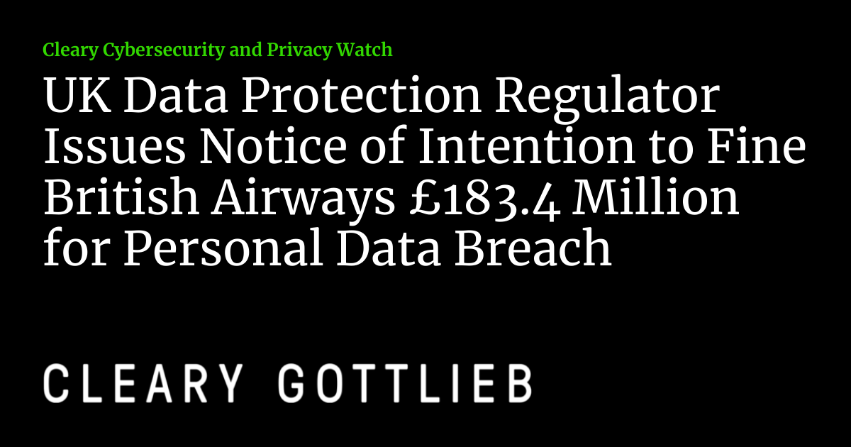UK Data Protection Regulator Issues Notice of Intention to Fine British ...