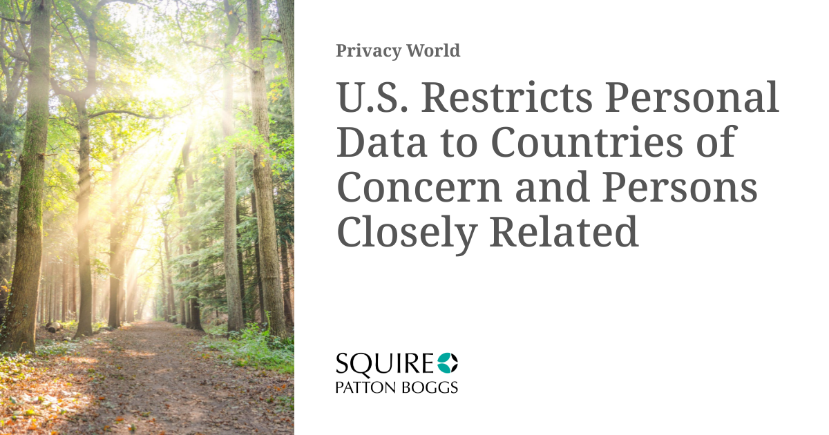U.S. Restricts Personal Data to Countries of Concern and Persons ...