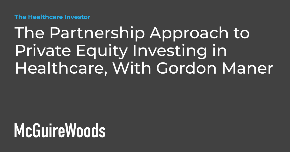 The Partnership Approach to Private Equity Investing in Healthcare ...