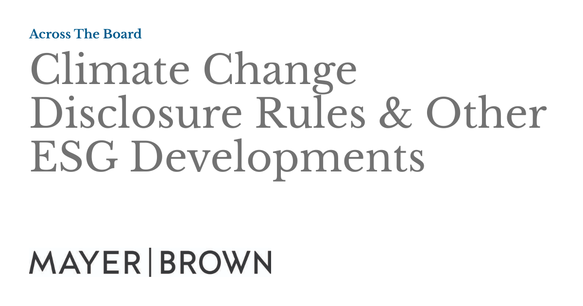 Climate Change Disclosure Rules & Other ESG Developments | Across The Board