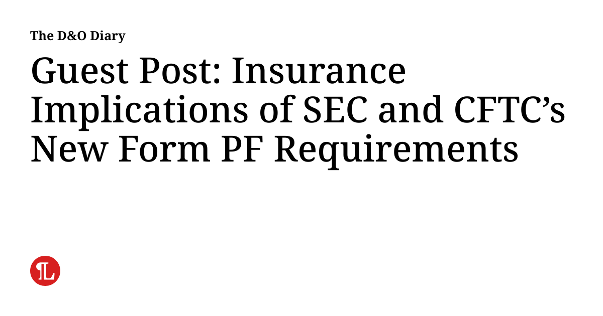 Guest Post: Insurance Implications of SEC and CFTC’s New Form PF ...