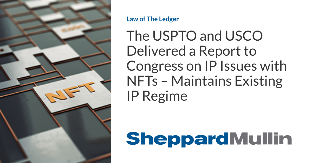 The USPTO and USCO Delivered a Report to Congress on IP Issues with ...