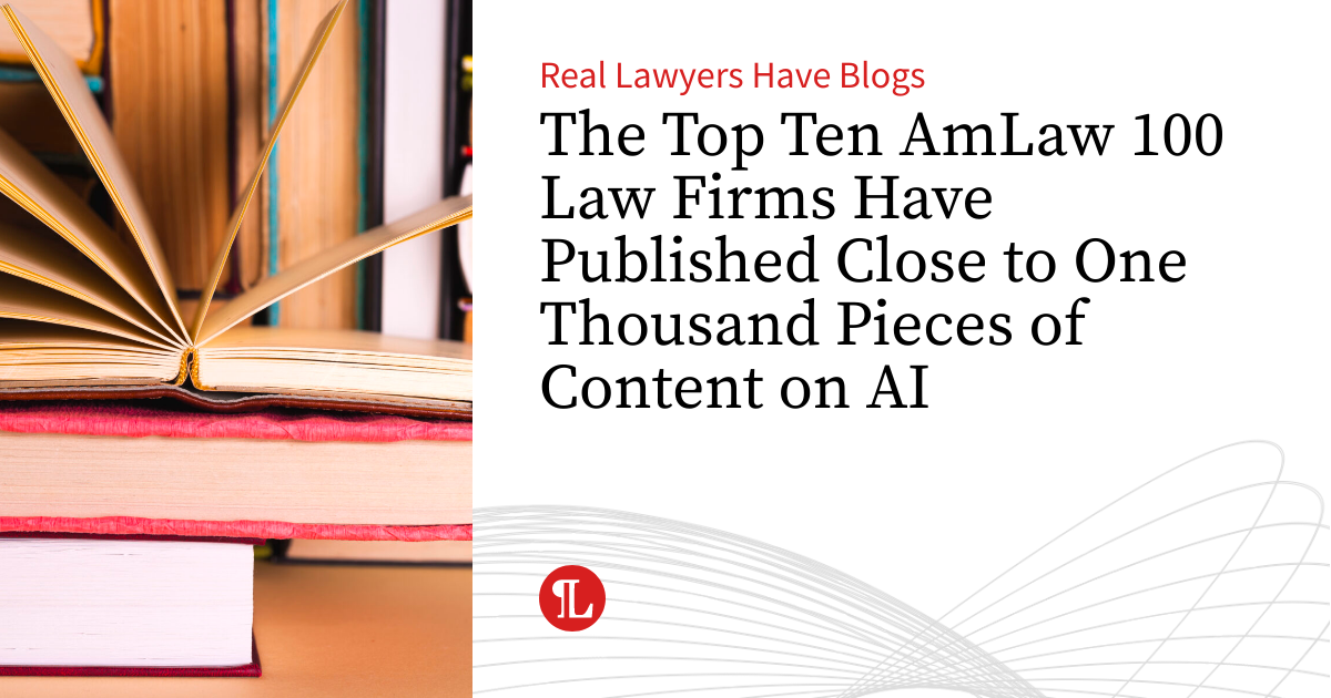 The Top Ten AmLaw 100 Law Firms Have Published Close to One Thousand ...