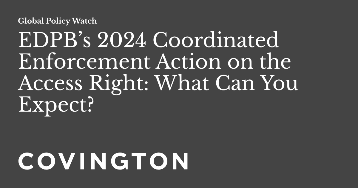EDPB’s 2024 Coordinated Enforcement Action on the Access Right: What ...