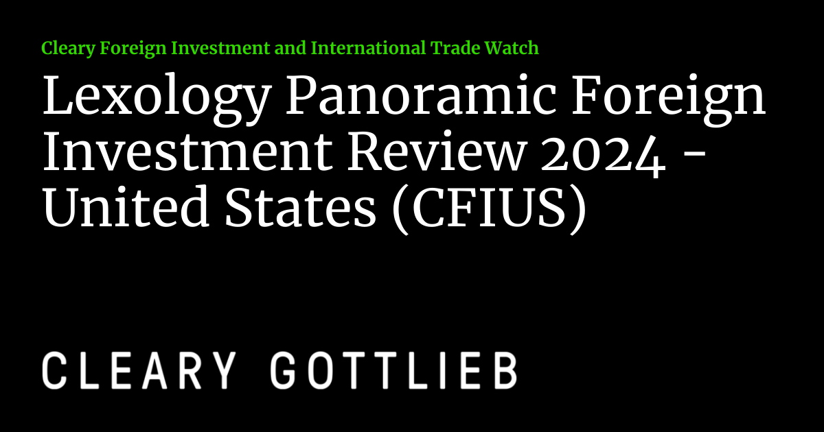 Lexology Panoramic Foreign Investment Review 2024 - United States ...