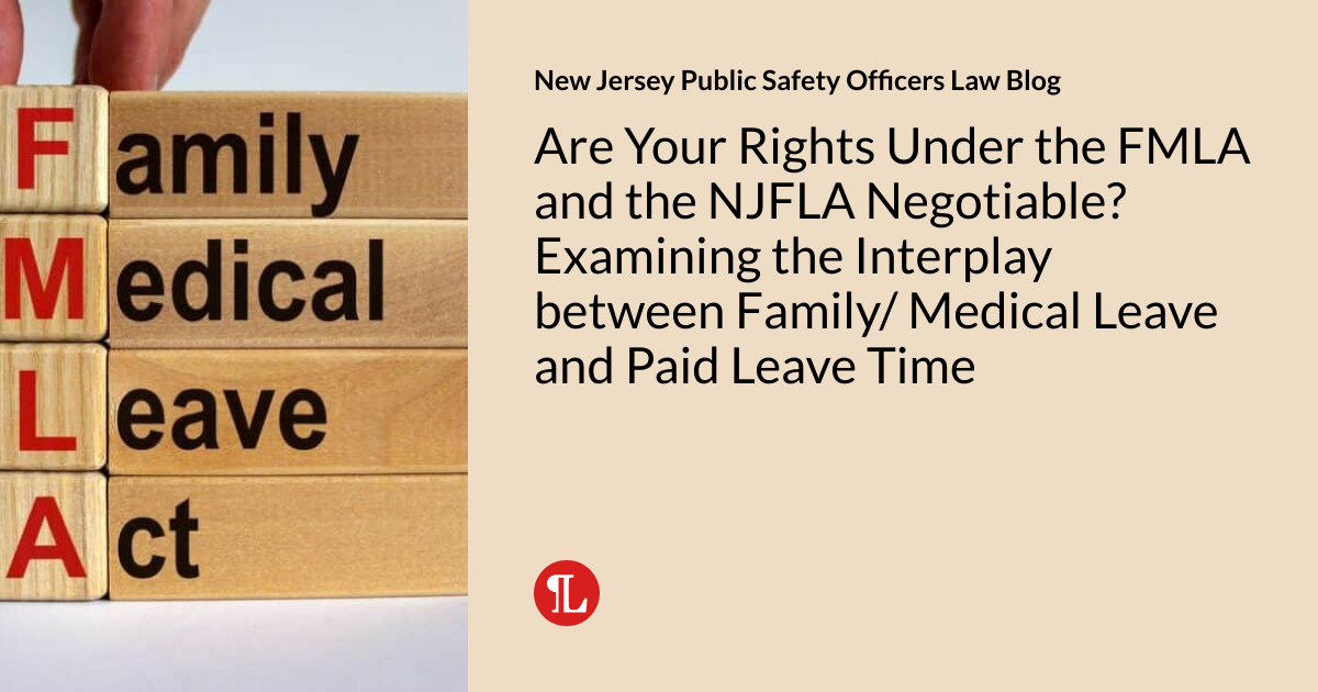 Are Your Rights Under the FMLA and the NJFLA Negotiable? Examining the ...