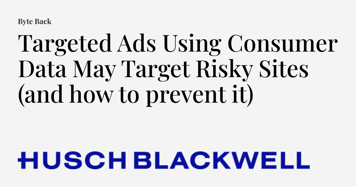 Targeted Ads Using Consumer Data May Target Risky Sites (and how to ...