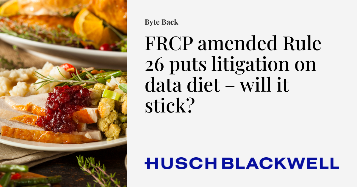FRCP amended Rule 26 puts litigation on data diet – will it stick ...