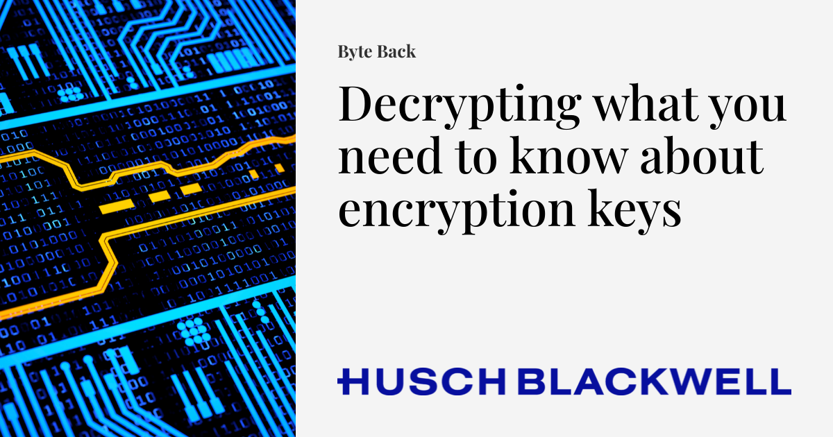 Decrypting what you need to know about encryption keys | Byte Back
