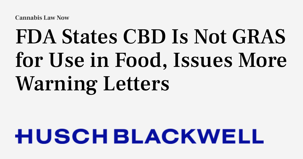 FDA States CBD Is Not GRAS for Use in Food, Issues More Warning Letters ...
