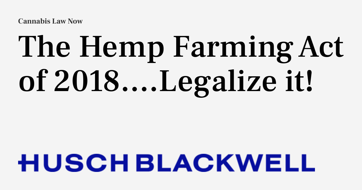 The Hemp Farming Act of 2018....Legalize it! | Cannabis Law Now