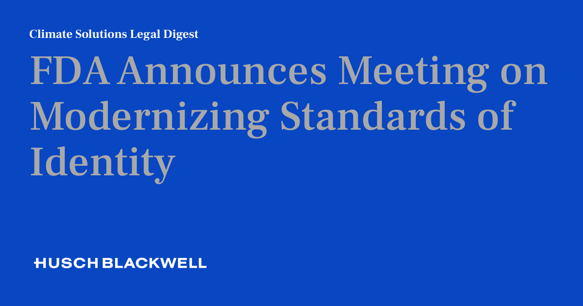Fda Announces Meeting On Modernizing Standards Of Identity Climate