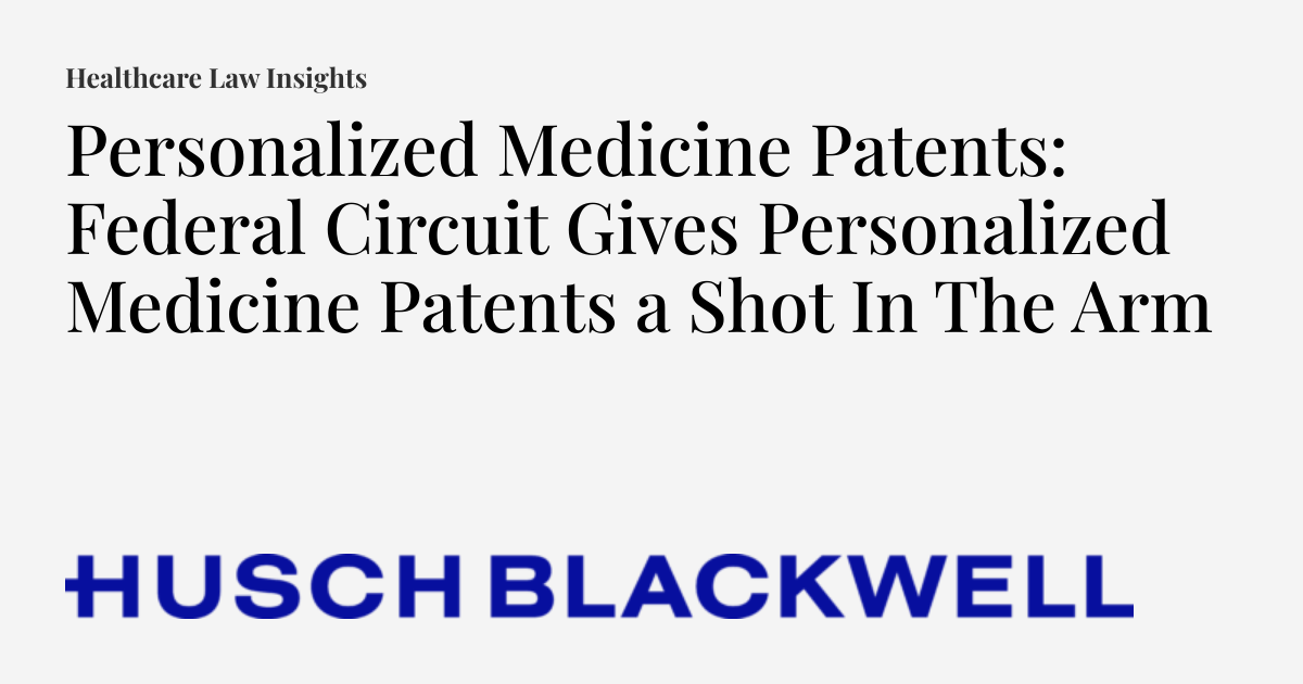 Personalized Medicine Patents: Federal Circuit Gives Personalized ...