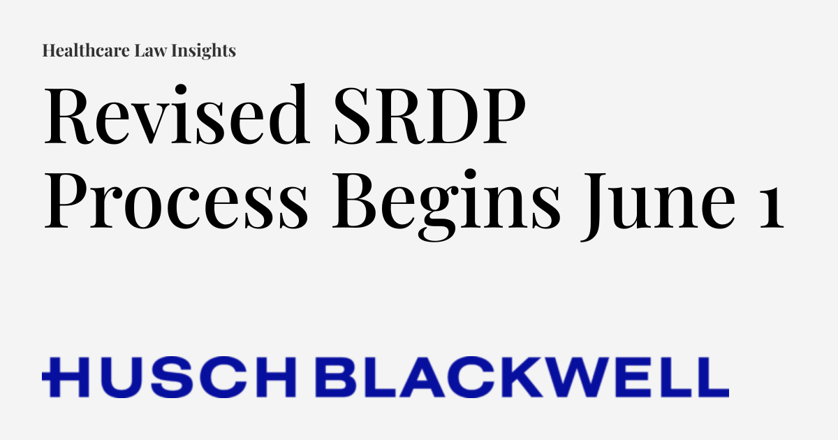 Revised SRDP Process Begins June 1 | Healthcare Law Insights