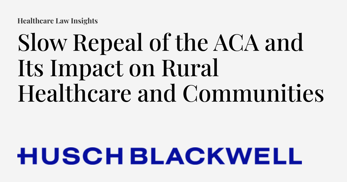 Slow Repeal of the ACA and Its Impact on Rural Healthcare and ...