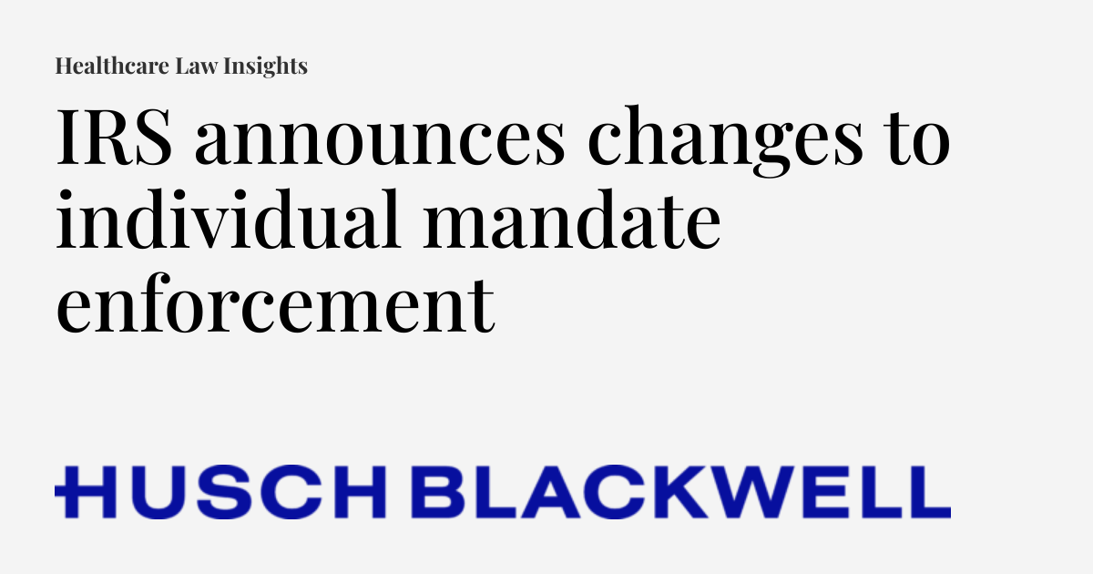 IRS announces changes to individual mandate enforcement | Healthcare ...