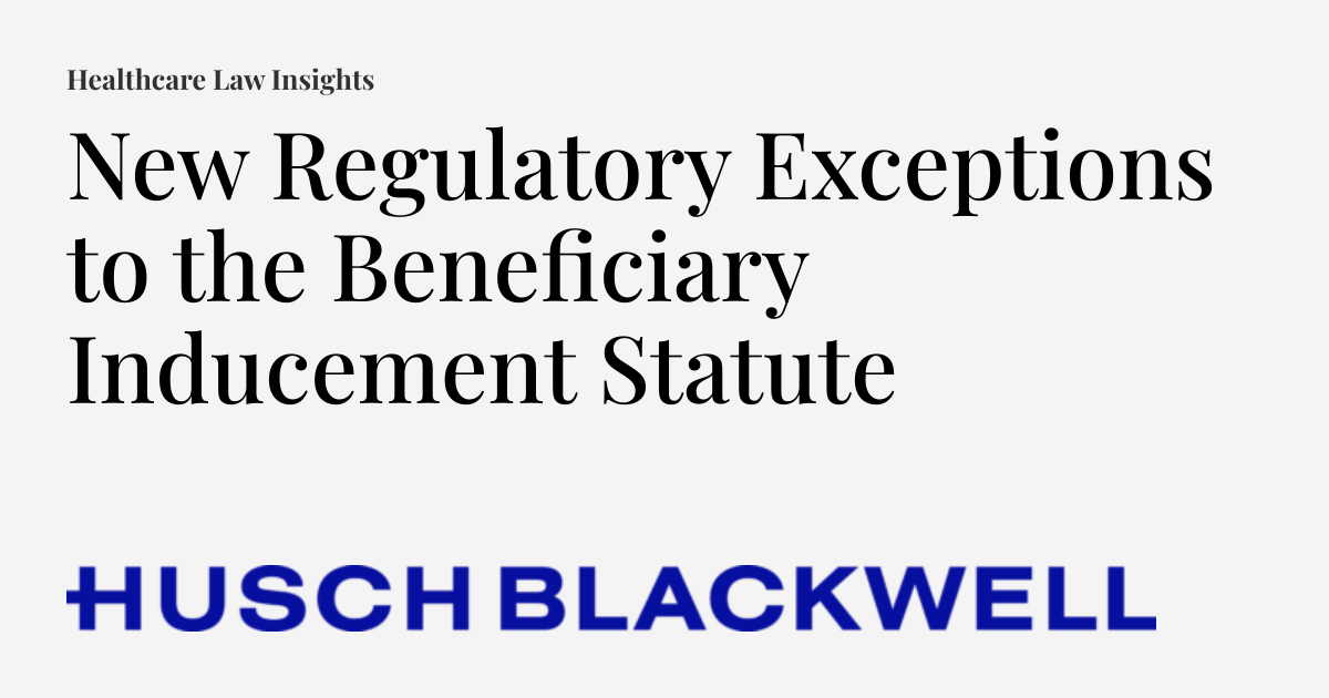 New Regulatory Exceptions to the Beneficiary Inducement Statute ...