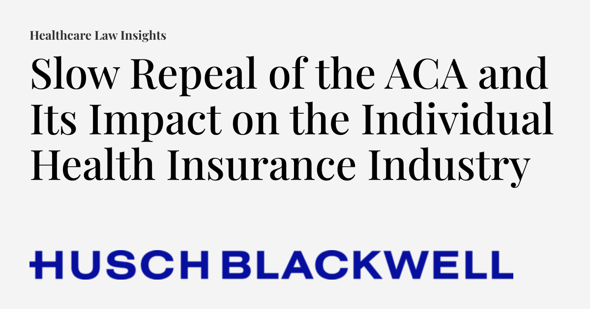Slow Repeal of the ACA and Its Impact on the Individual Health ...