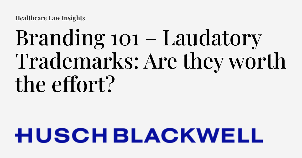 Branding 101 – Laudatory Trademarks: Are they worth the effort ...